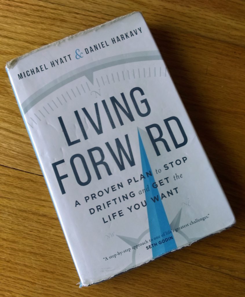 Living Forward, A Proven Plan to Stop Drifting and Get the Life You ...